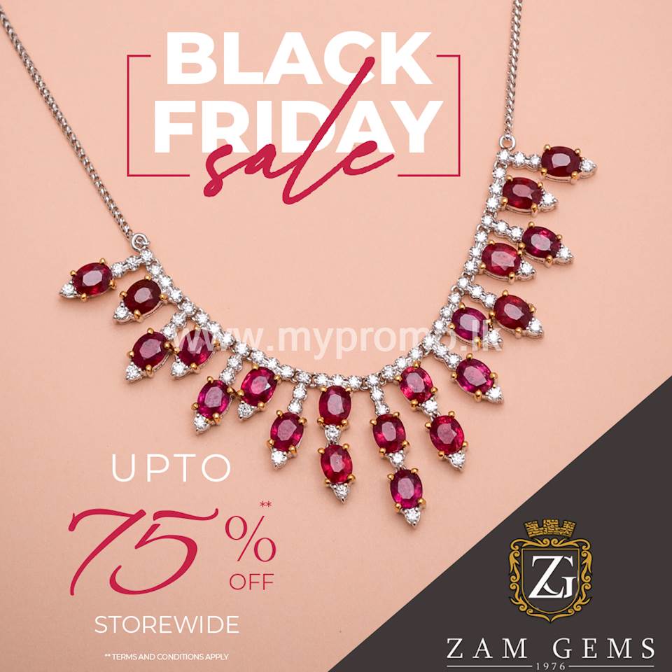 BLACK FRIDAY SALE up to 75% off storewide at Zam Gems, One Galle Face