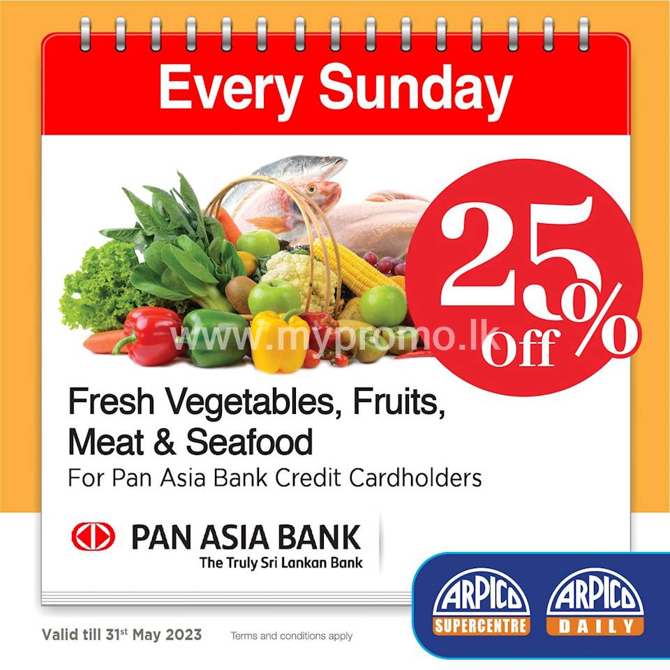 25% off on fresh vegetables, fruits, meat and seafood at Arpico for Pan ...