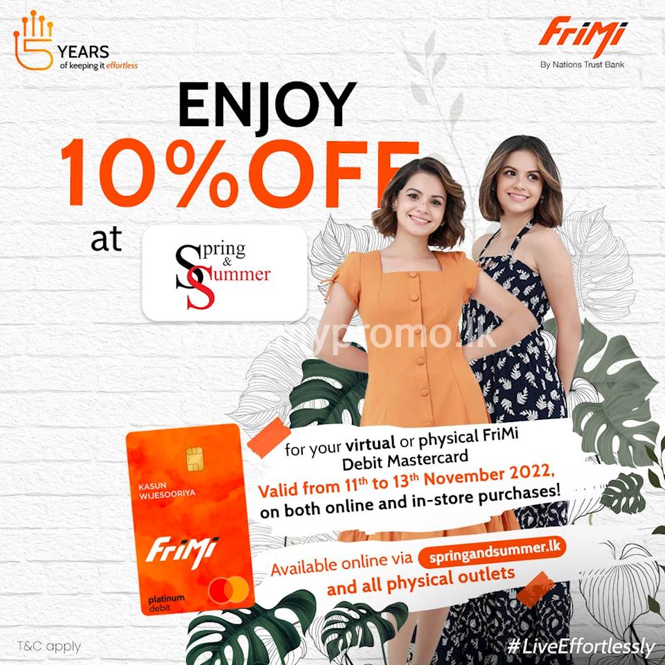 Enjoy 10% OFF at Spring & Summer when you pay using your virtual or physical FriMi Debit Mastercard!