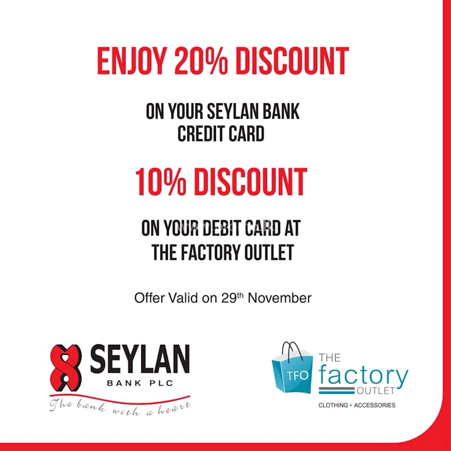 Enjoy amazing discounts on your Seylan Credit cards only at The Factory ...